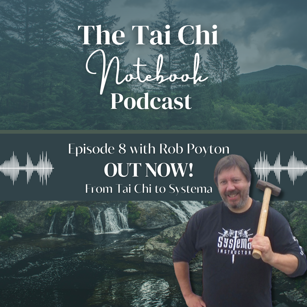 From Tai Chi to Systema with Rob Poyton | The Tai Chi Notebook